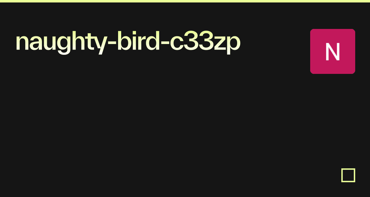 naughty-bird-c33zp - Codesandbox