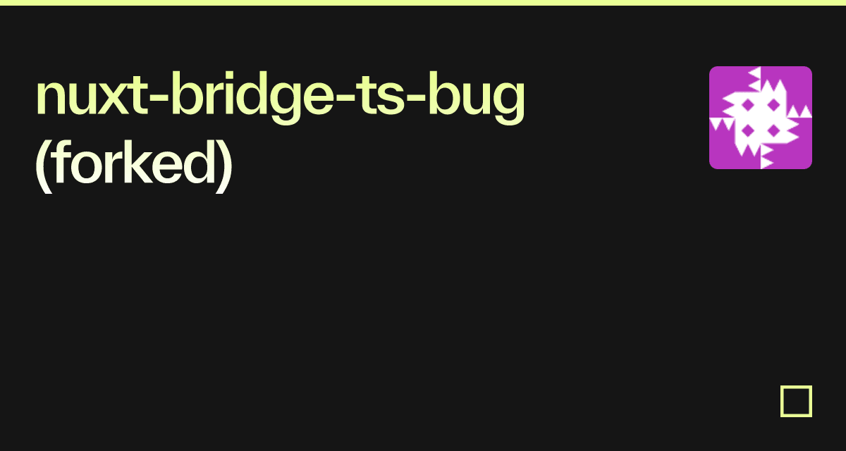 nuxt-bridge-ts-bug (forked) - Codesandbox