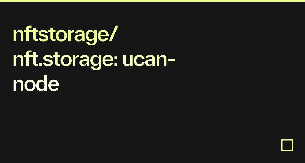 nftstorage/nft.storage: ucan-node - Codesandbox