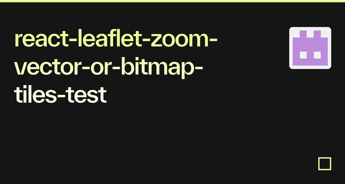 react-leaflet-zoom-vector-or-bitmap-tiles-test - Codesandbox