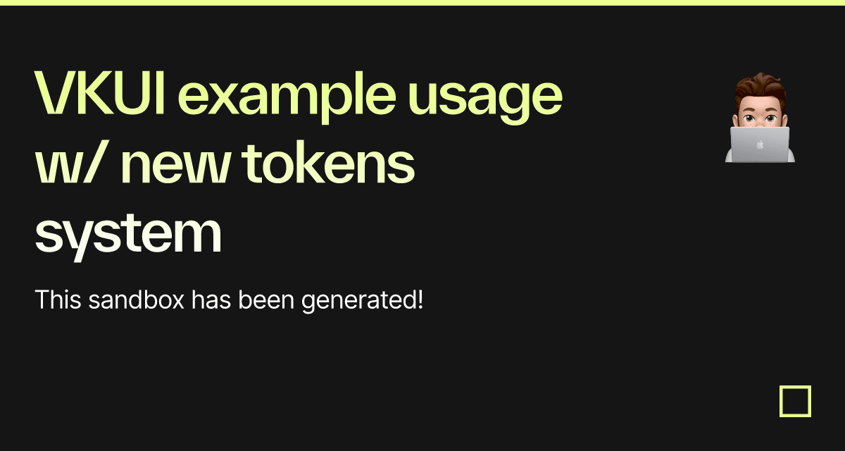 VKUI example usage w/ new tokens system - Codesandbox