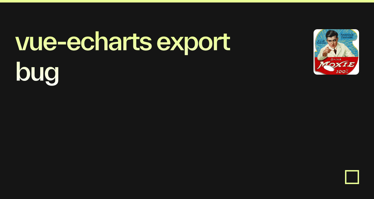 Vue Echarts Export Bug Codesandbox