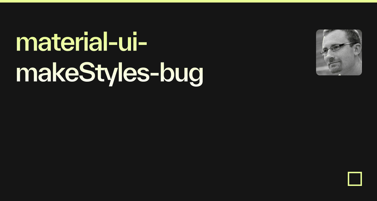 material-ui-makeStyles-bug - Codesandbox
