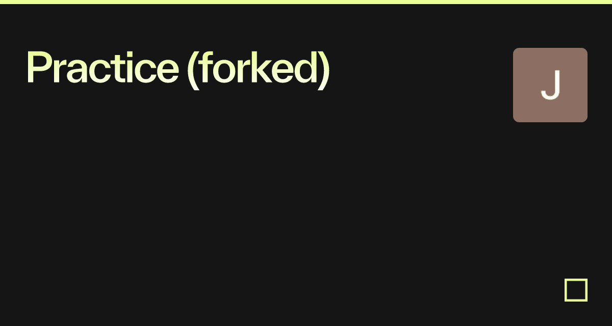 Practice (forked) - Codesandbox