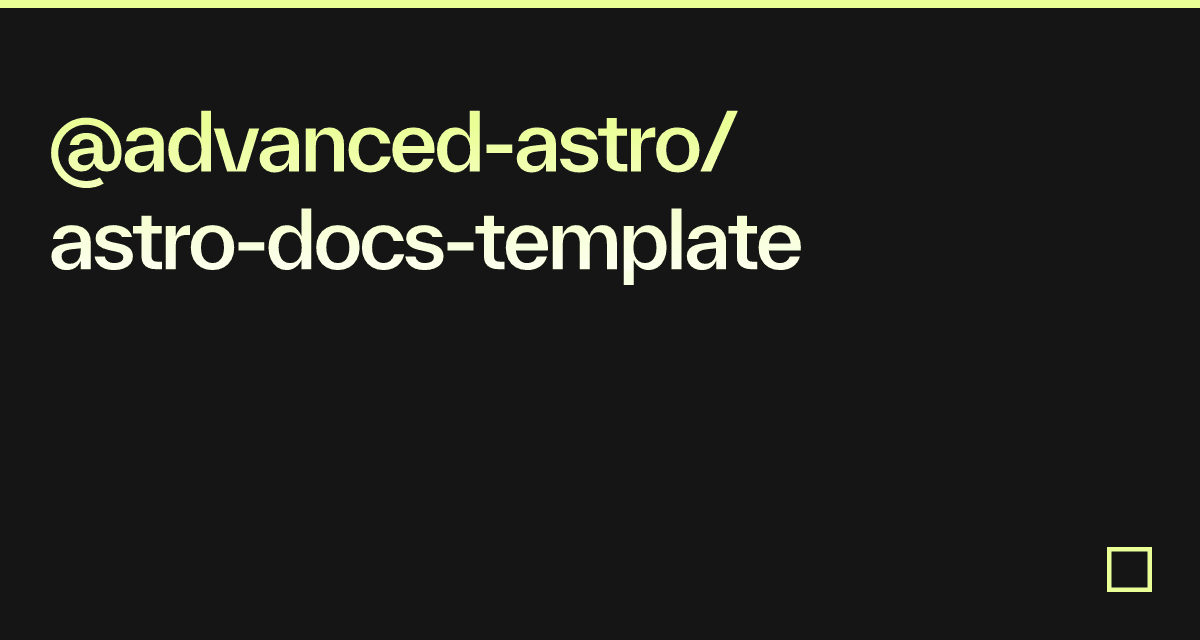 Advanced Astroastro Docs Template Codesandbox