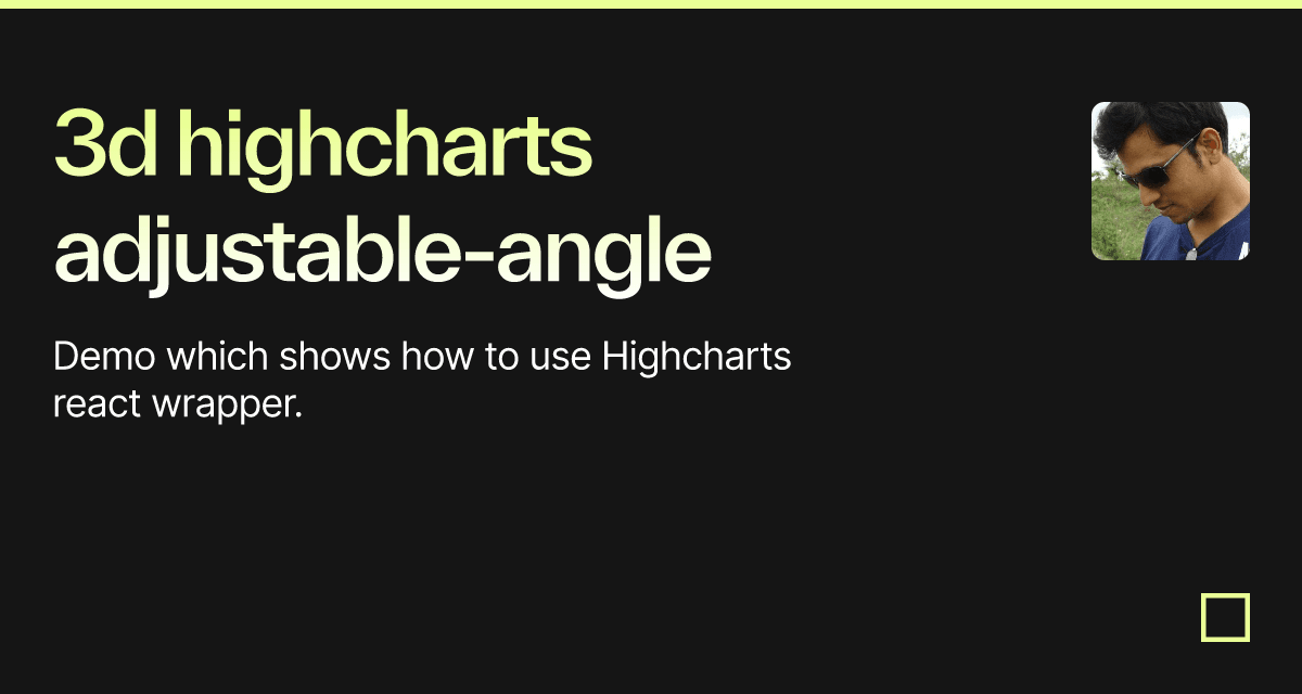 3d highcharts adjustable-angle - Codesandbox