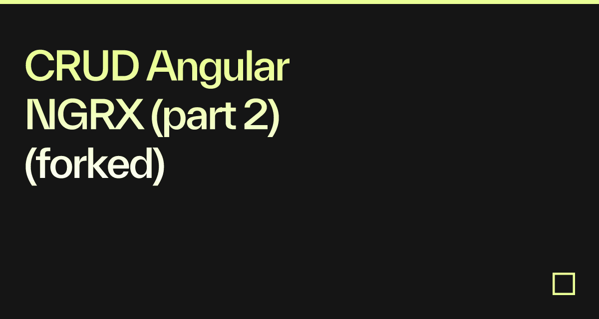 Crud Angular Ngrx Part 2 Forked Codesandbox