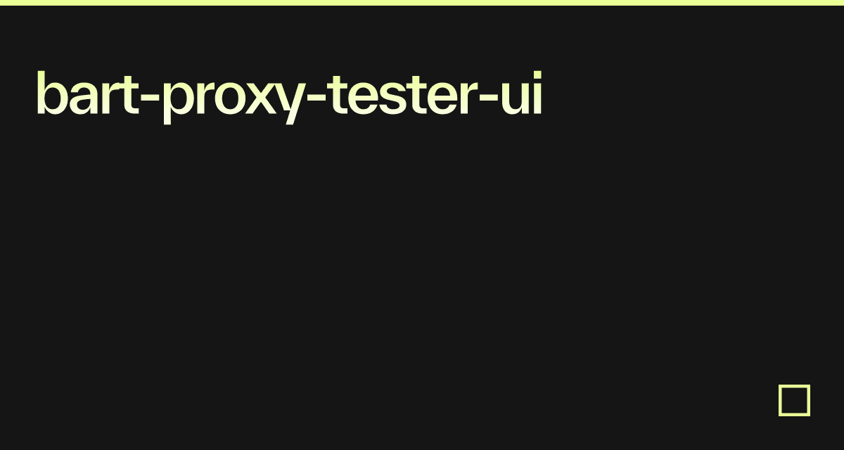 bart-proxy-tester-ui - Codesandbox