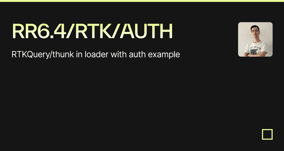 RR6.4/RTK/AUTH - Codesandbox
