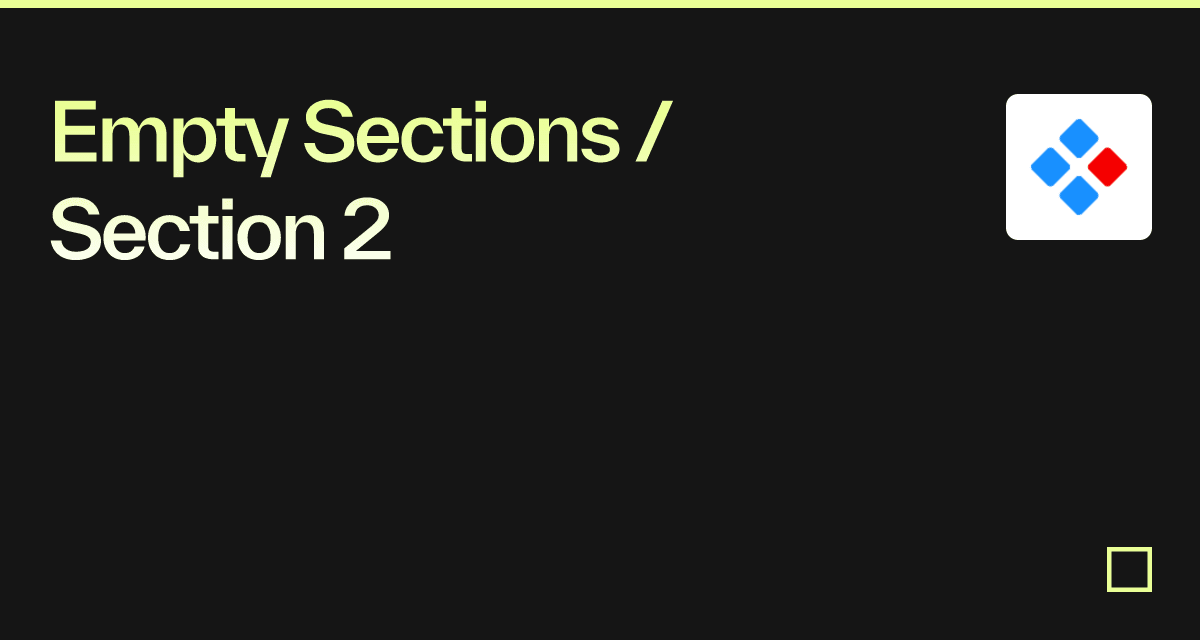 Empty Sections / Section 2 - Codesandbox