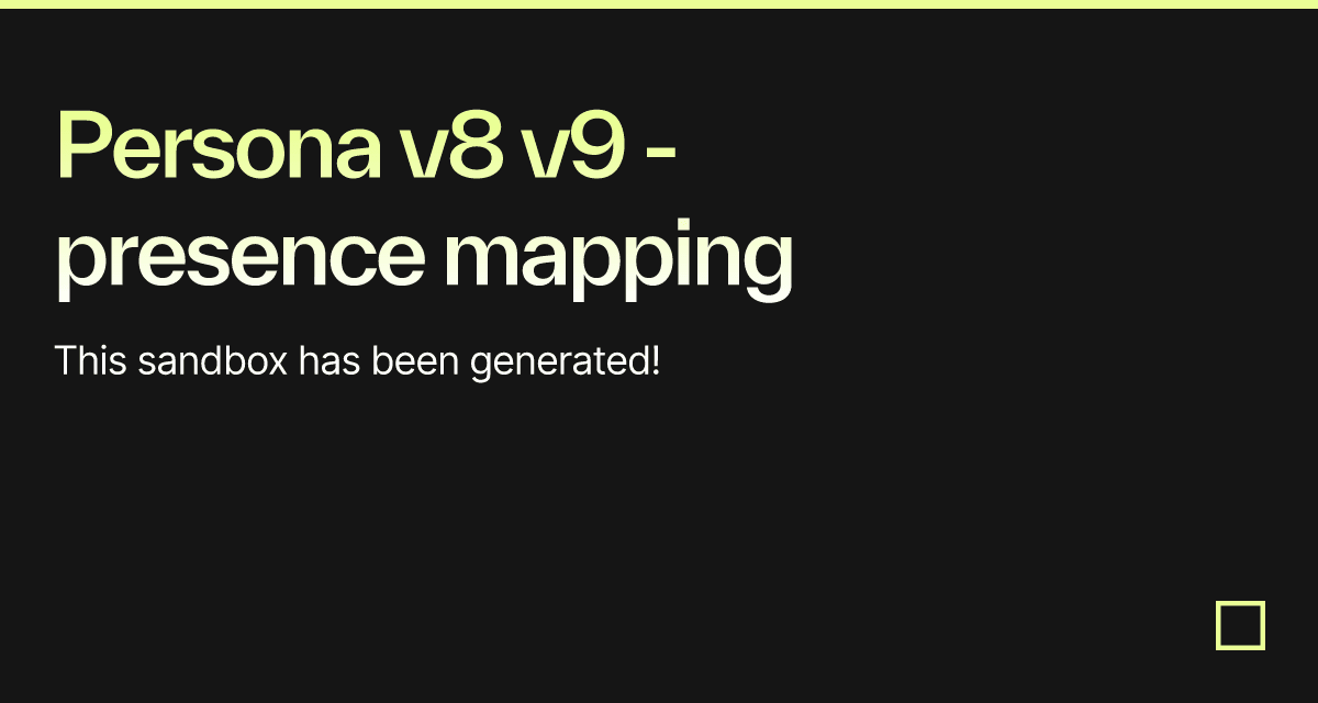 Persona v8 v9 - presence mapping - Codesandbox