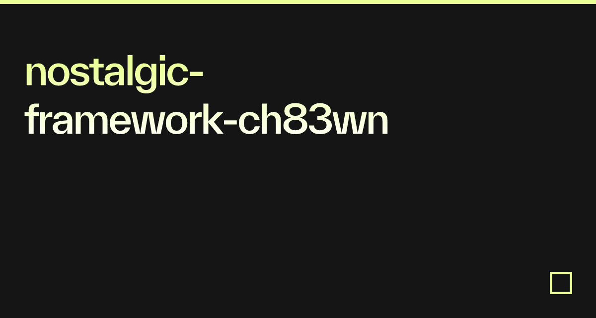 nostalgic-framework-ch83wn - Codesandbox