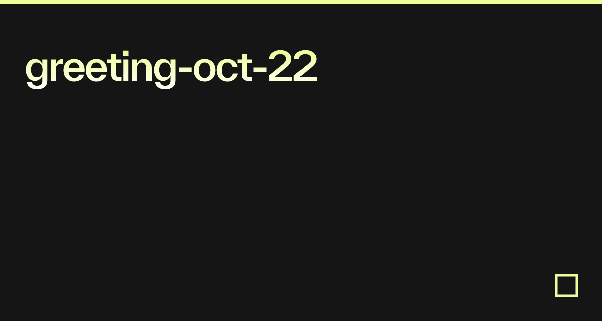 greeting-oct-22 - Codesandbox
