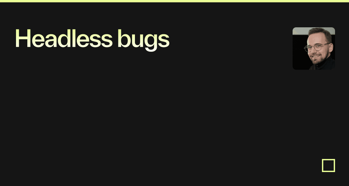 Headless bugs - Codesandbox