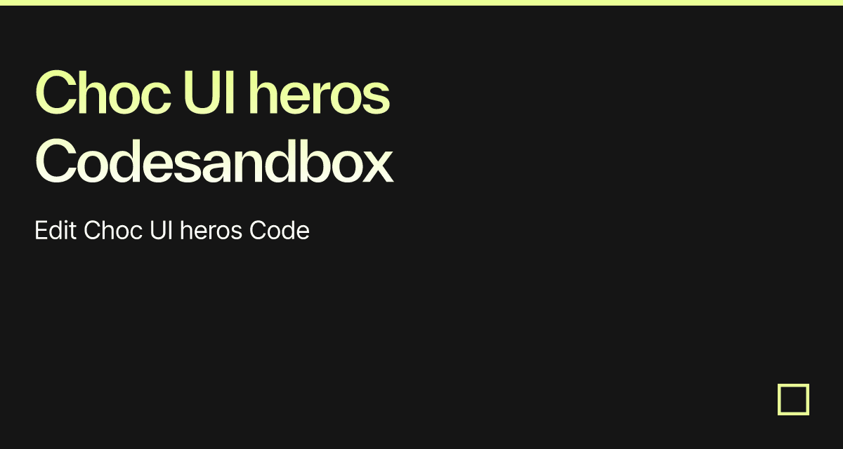 Choc UI heros Codesandbox - Codesandbox
