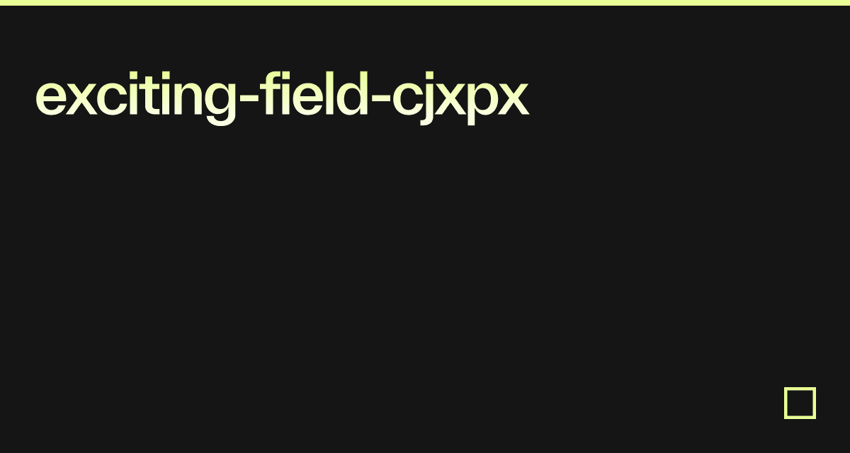 exciting-field-cjxpx - Codesandbox