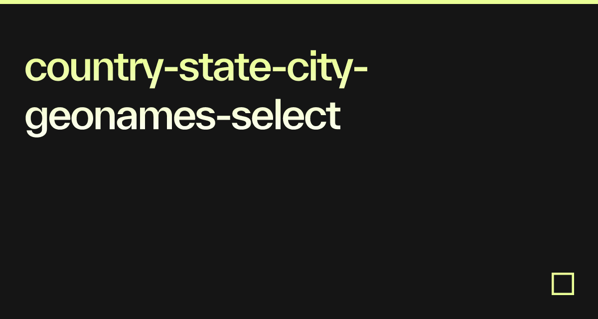 country-state-city-geonames-select - Codesandbox