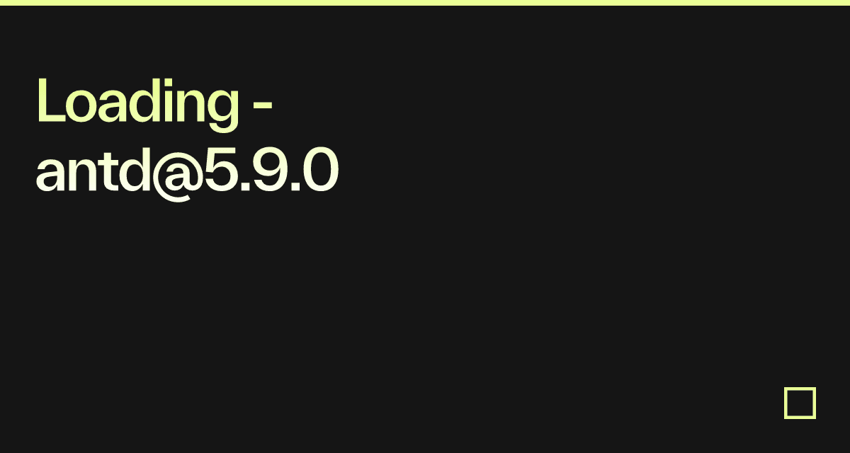 Loading - antd@5.9.0 - Codesandbox