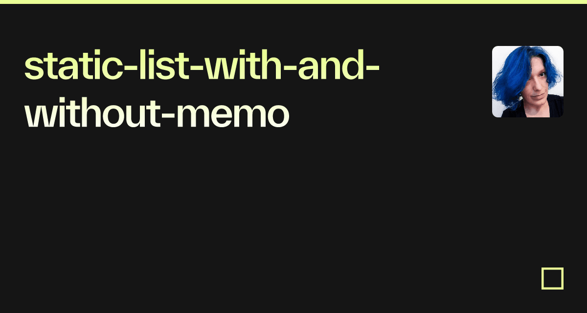 static-list-with-and-without-memo - Codesandbox