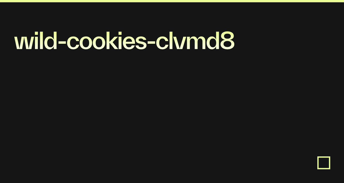 wild-cookies-clvmd8 - Codesandbox