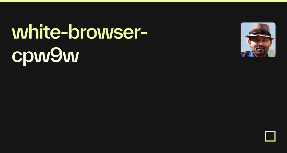 white-browser-cpw9w - Codesandbox