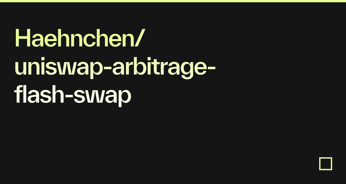 Haehnchen/uniswap-arbitrage-flash-swap - Codesandbox