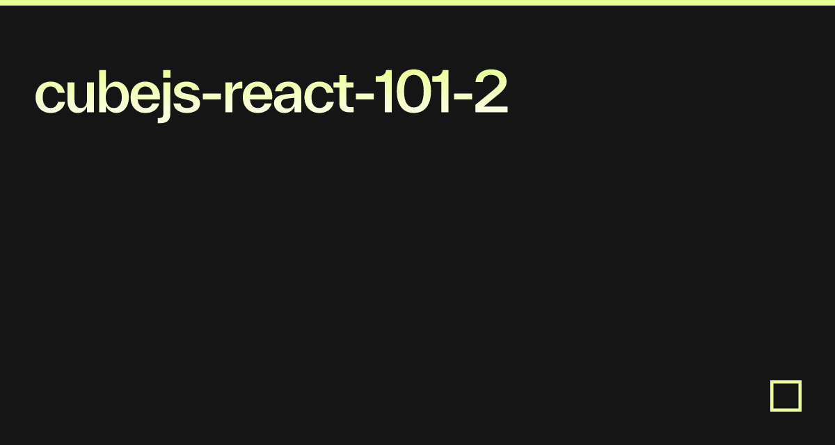 Cubejs React 101 2 Codesandbox