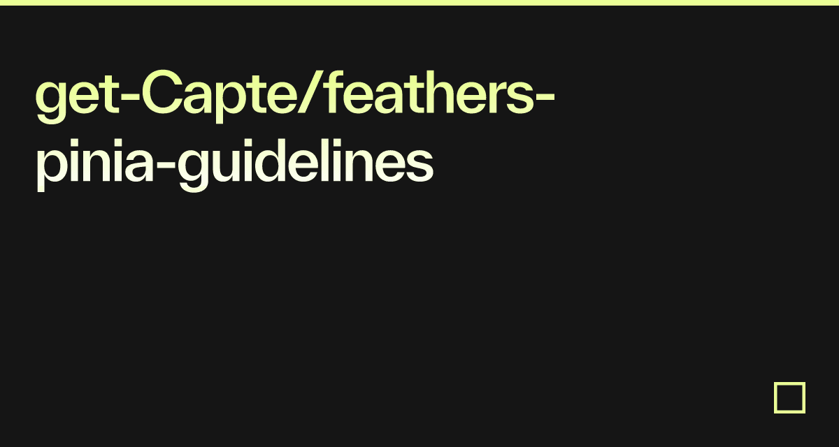 get-Capte/feathers-pinia-guidelines - Codesandbox