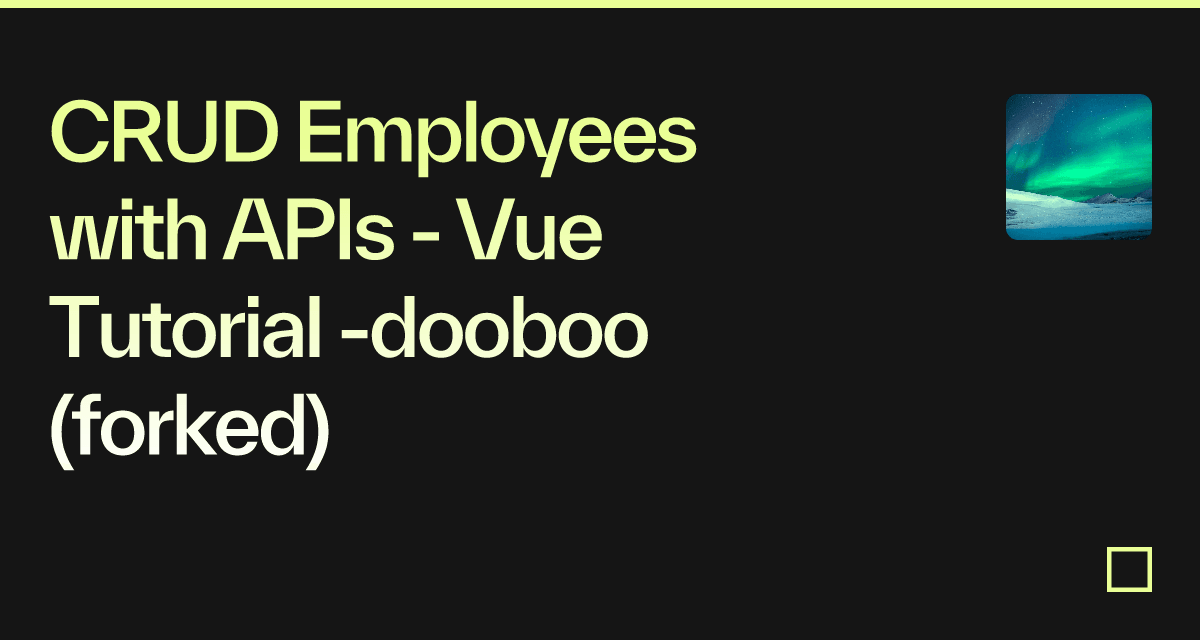 CRUD Employees with APIs - Vue Tutorial -dooboo (forked) - Codesandbox