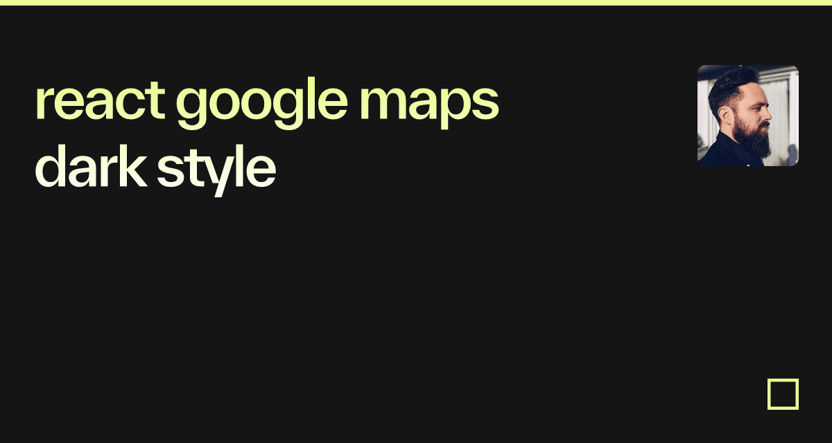 react google maps dark style - Codesandbox