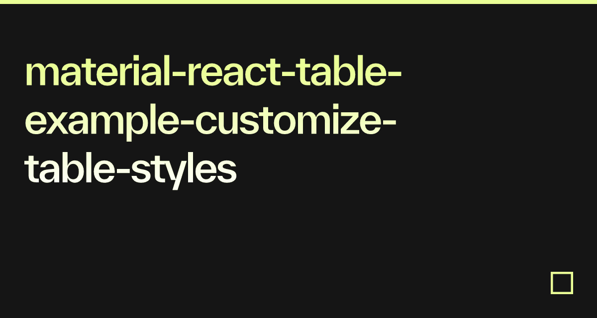 Material React Table Example Customize Table Styles Codesandbox