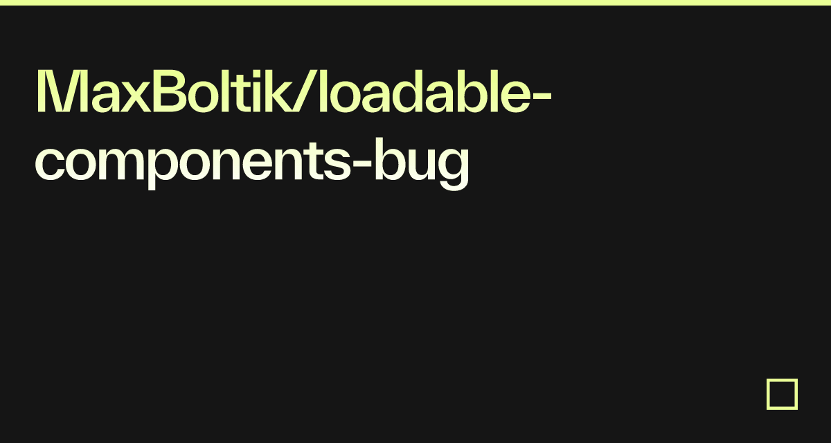 MaxBoltik/loadable-components-bug - Codesandbox