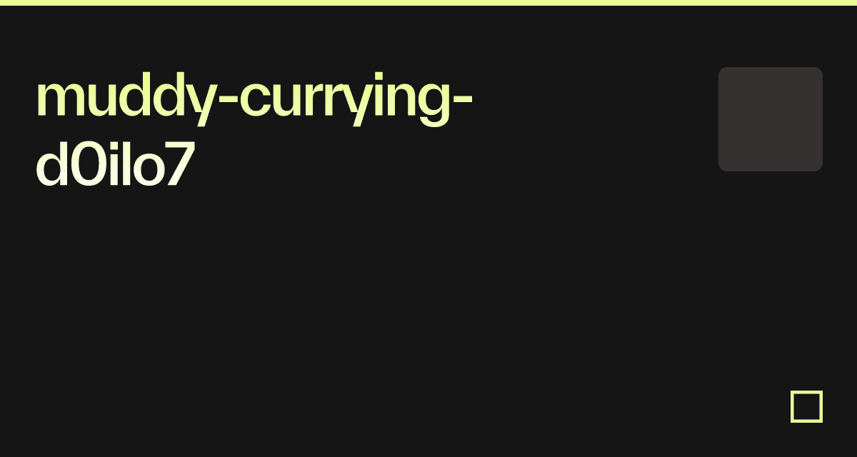 muddy-currying-d0ilo7 - Codesandbox
