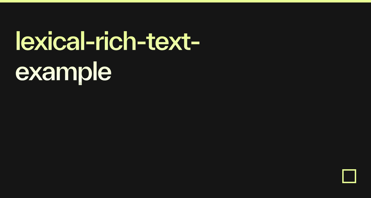 lexical-rich-text-example - Codesandbox