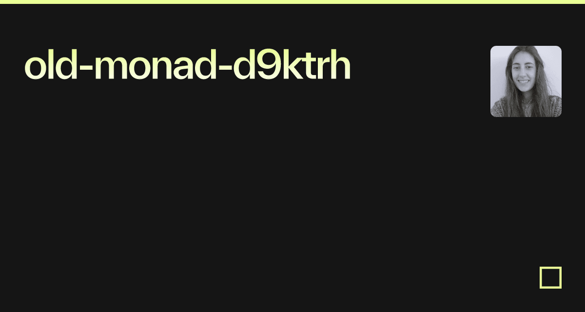 old-monad-d9ktrh - Codesandbox