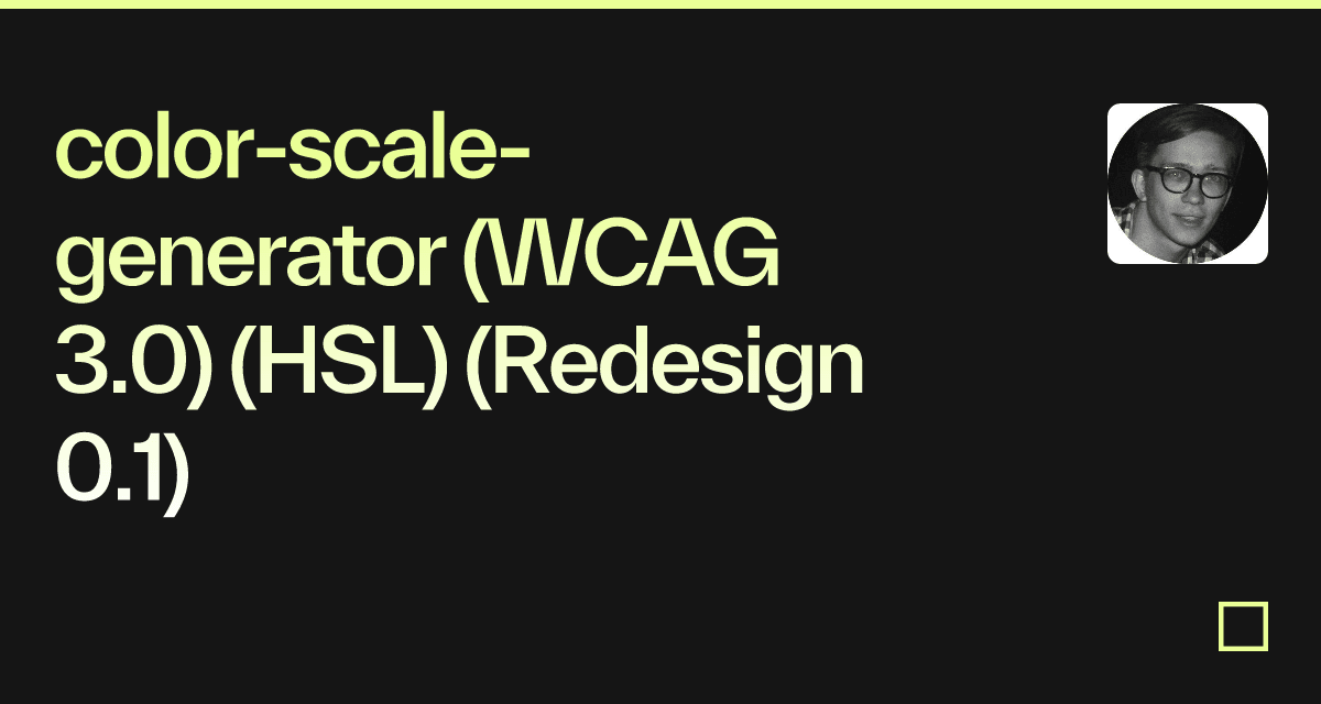 color-scale-generator (WCAG 3.0) (HSL) (Redesign 0.1) - Codesandbox