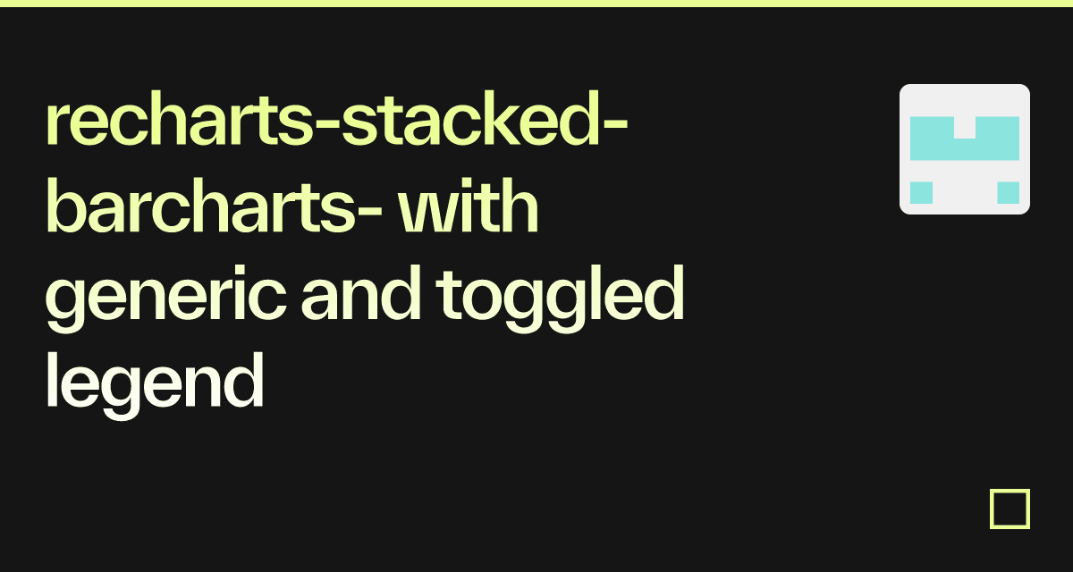 recharts-stacked-barcharts- with generic and toggled legend - Codesandbox