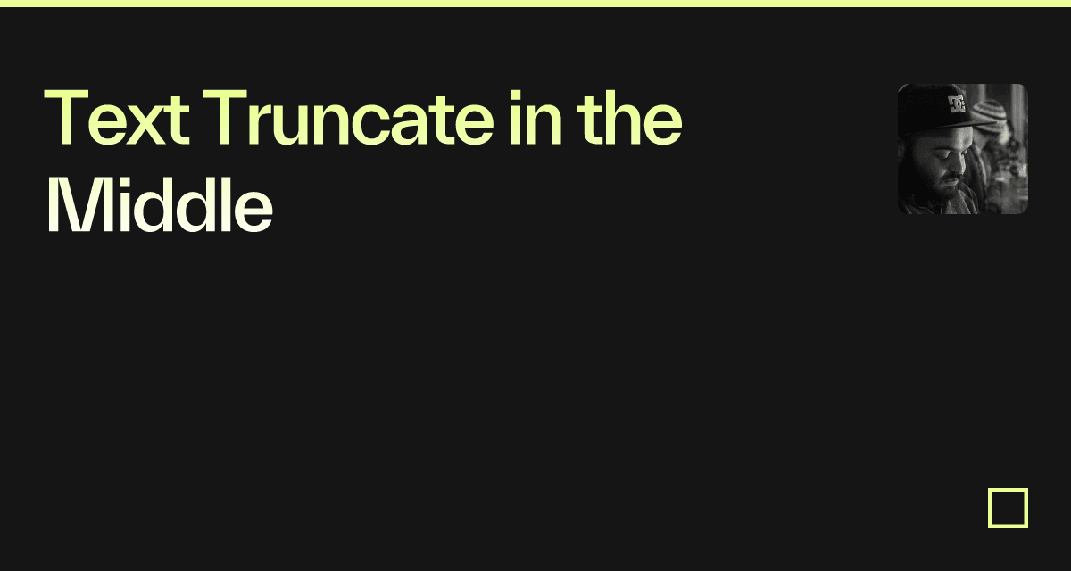 Text Truncate in the Middle - Codesandbox