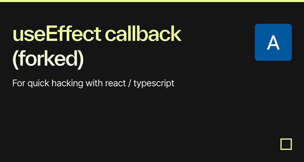 useEffect callback (forked) - Codesandbox