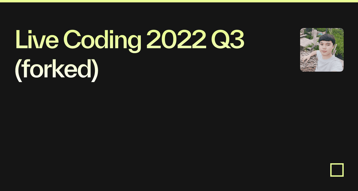 Live Coding 2022 Q3 (forked) - Codesandbox Live Coding 2022 Q3 (forked) - Codesandbox