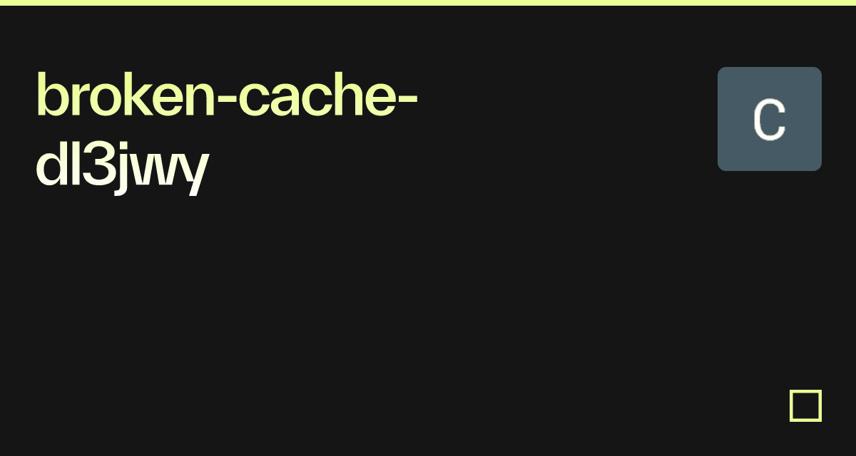 broken-cache-dl3jwy - Codesandbox