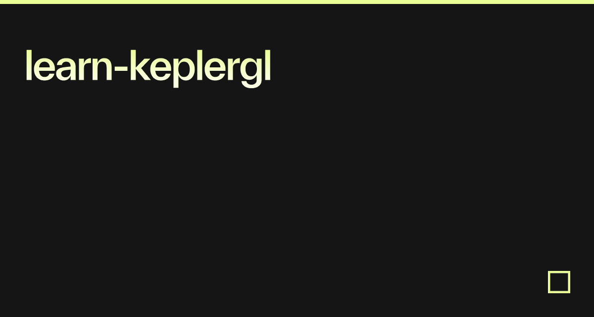 learn-keplergl - Codesandbox