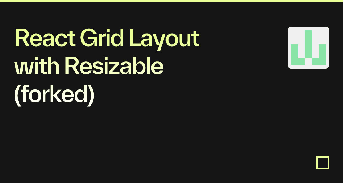 React Grid Layout with Resizable (forked) - Codesandbox