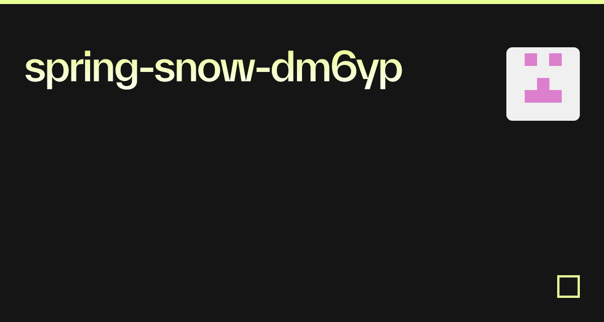 spring-snow-dm6yp - Codesandbox