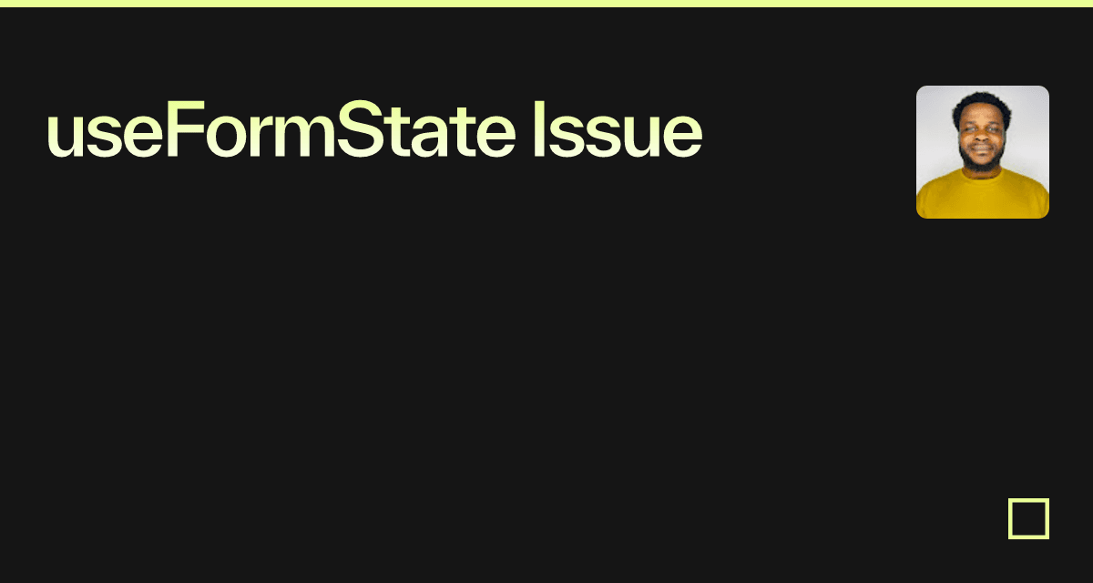 useFormState Issue - Codesandbox