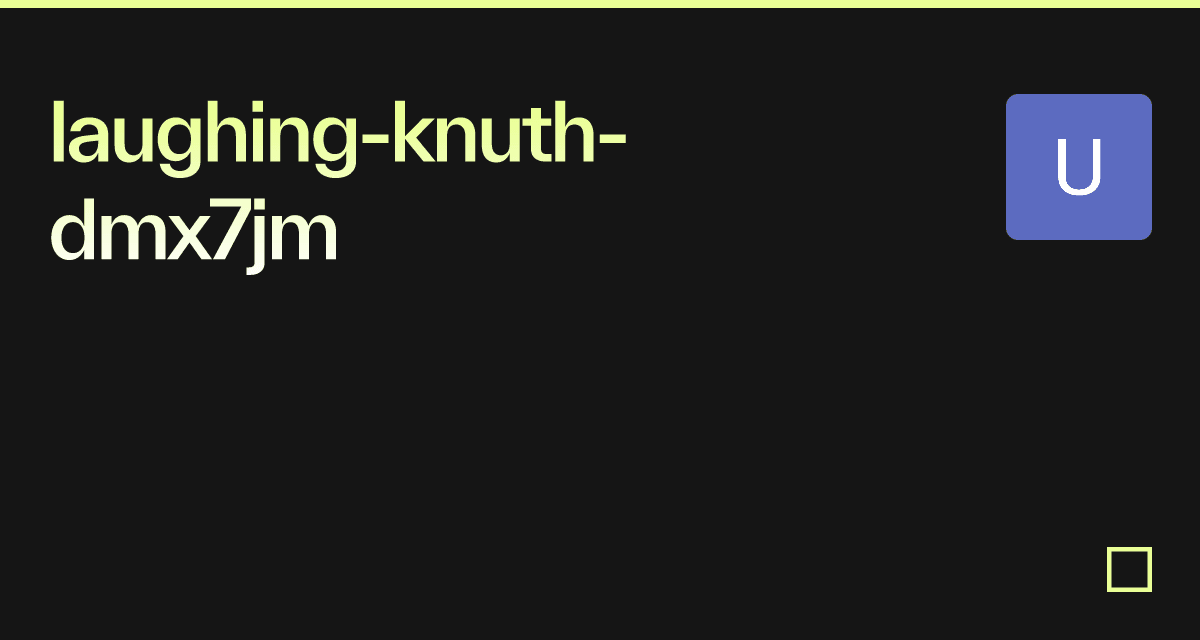 laughing-knuth-dmx7jm - Codesandbox
