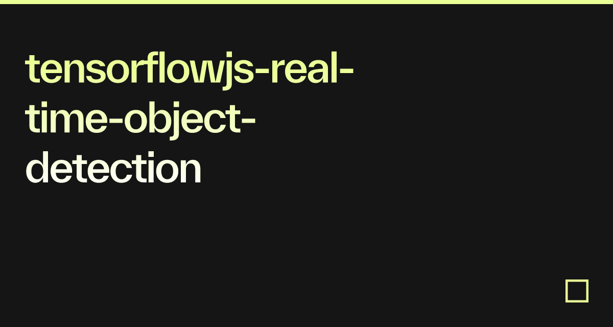 Tensorflowjs Real Time Object Detection Codesandbox