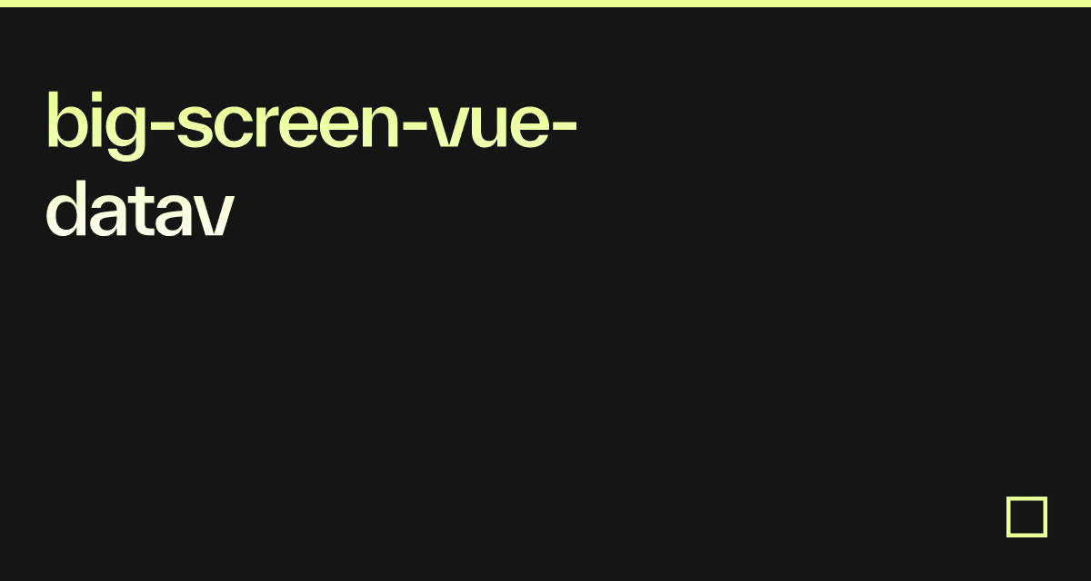 Big Screen Vue Datav Codesandbox