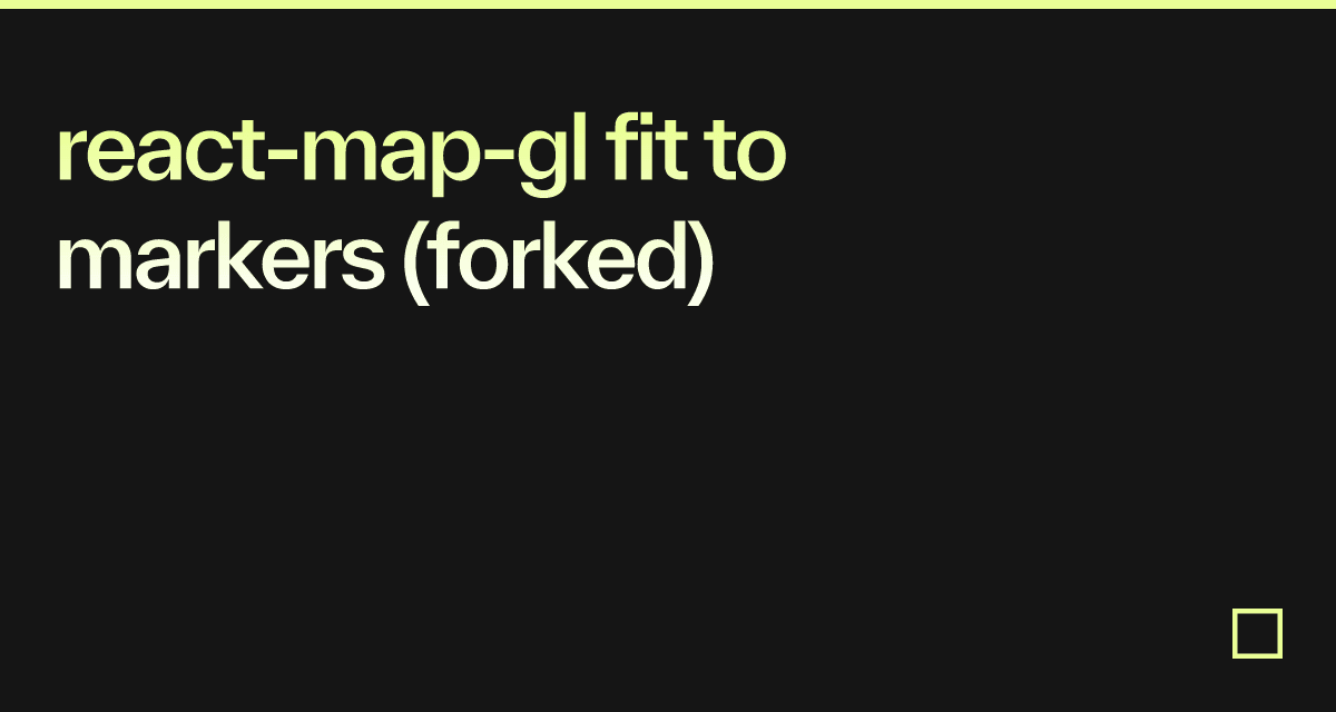 react-map-gl fit to markers (forked) - Codesandbox