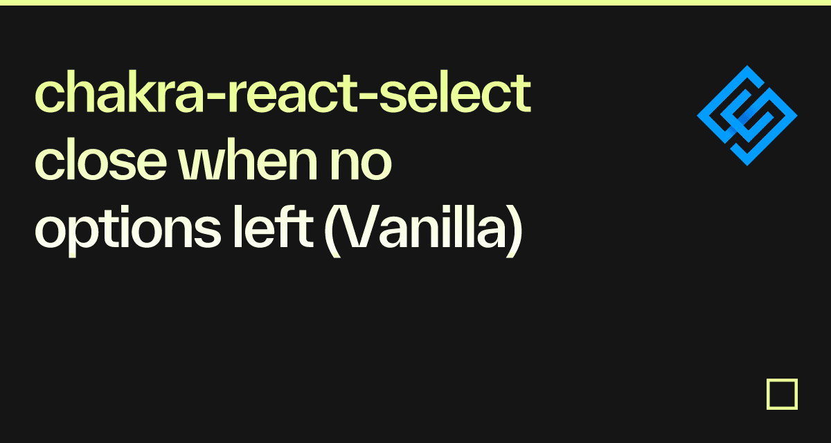 Chakra React Select Close When No Options Left Vanilla Codesandbox